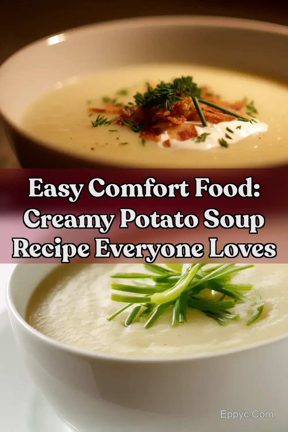 Creamy Potato Soup Recipe: Ultimate Comfort Food! - EPPYC